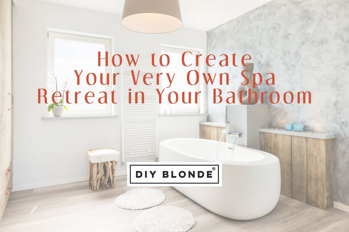 How to Create Your Very Own Spa Retreat in Your Bathroom