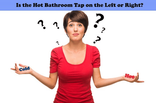 The Age Old Question: Is the Hot Bathroom Tap on the Left or Right?